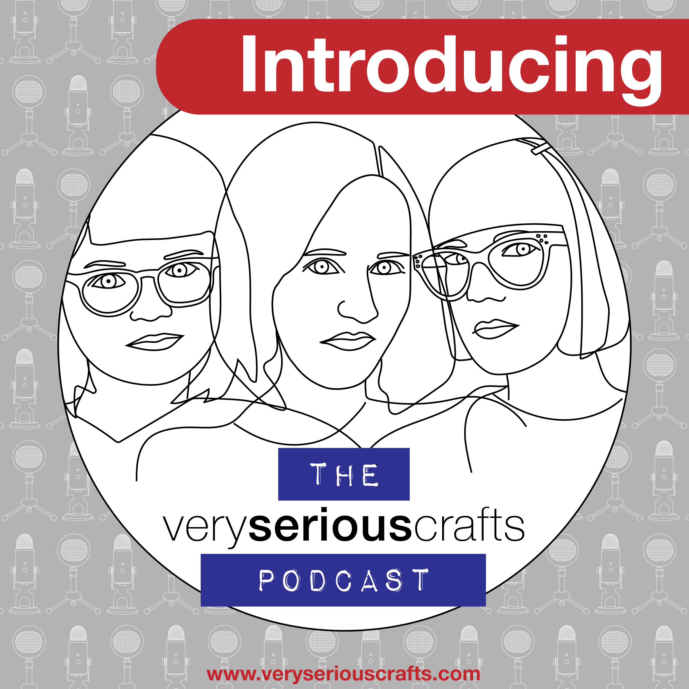Introducing the Very Serious Crafts Podcast